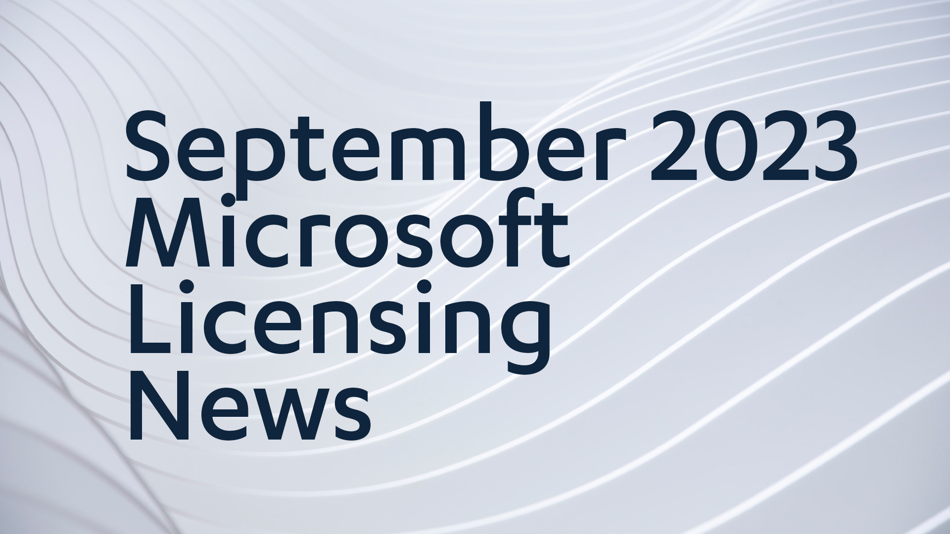 September 2023 Microsoft Licensing News - Long View Systems